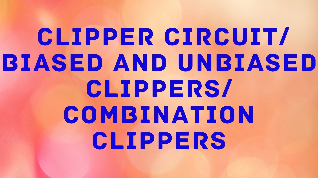 B Sc Electronics Clipper Circuit Positive And Negative Clipper