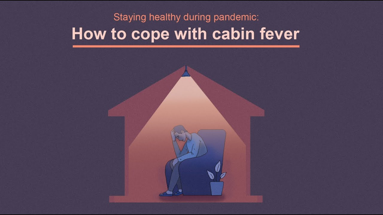 Staying healthy during pandemic: How to cope with cabin fever - YouTube