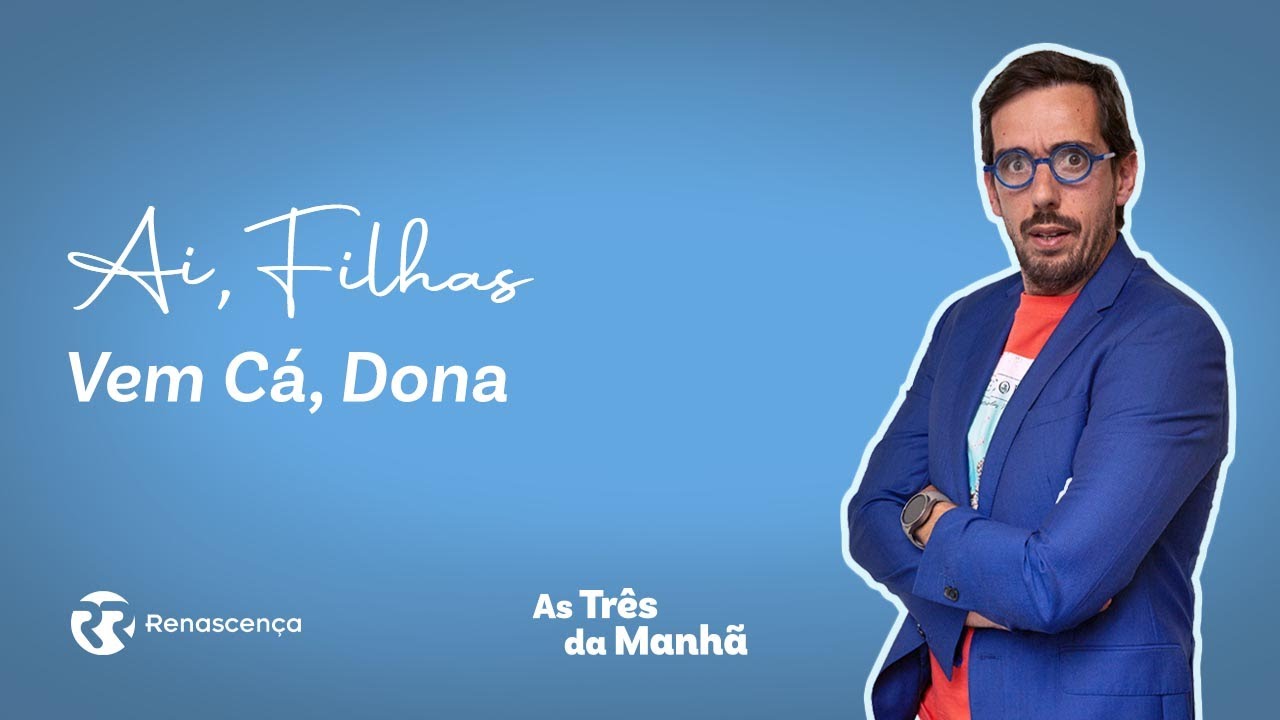 Vem Cá, Dona - Ai, Filhas - YouTube