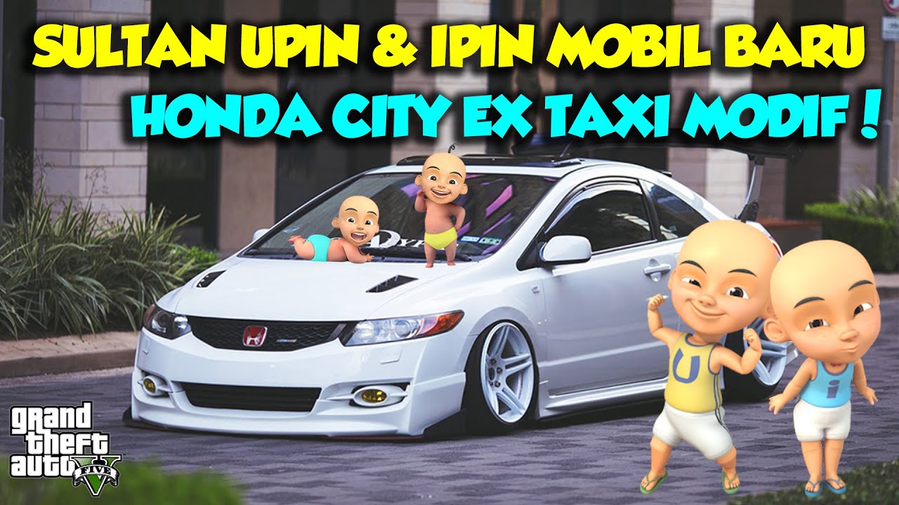 SULTAN UPIN IPIN BELI HONDA CITY 2014 BEKAS TAXI FULL MODIF - GTA V MOD ...