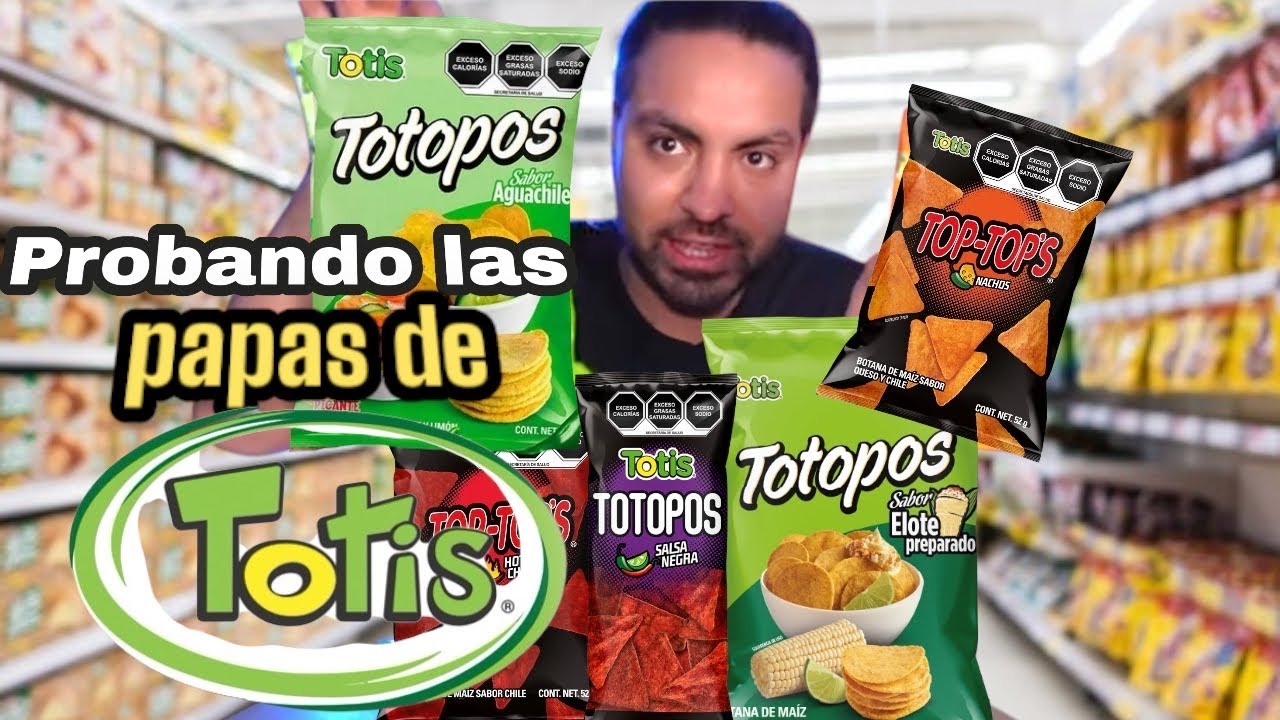 ¿QUE ES ESTO? ¿Papas Sabor ELOTE y AGUACHILE?/// Top-tops de Totis ...