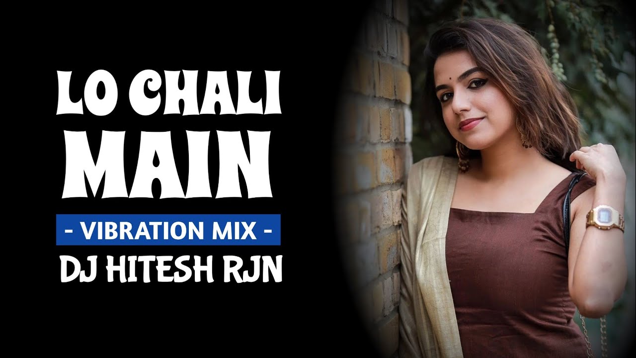 LO_CHALI_MAIN | VIBRATION MIX | CG REMIX | DJ HITESH RJN x SRS | 2023 ...