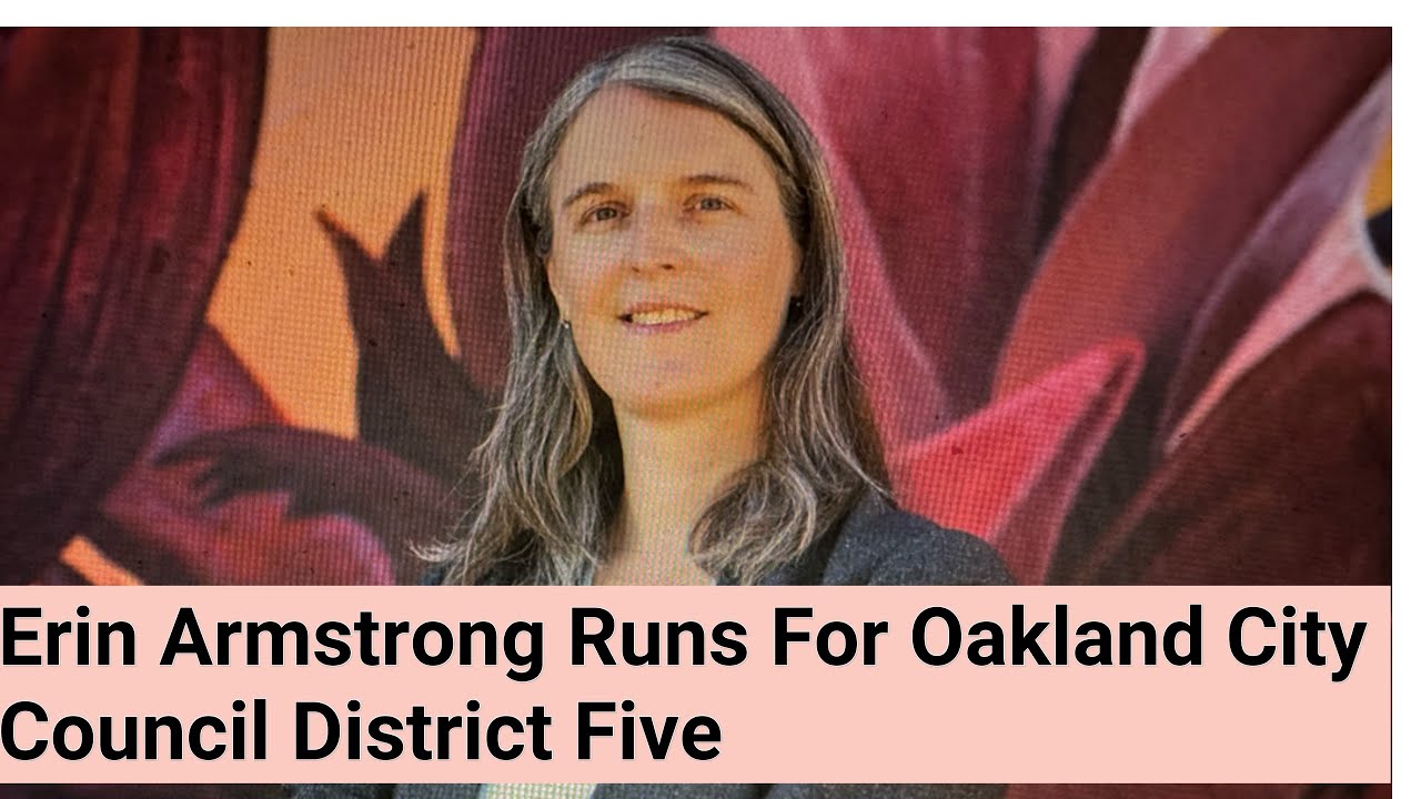 Erin Armstrong Interview: Erin Armstrong Oakland City Council District ...