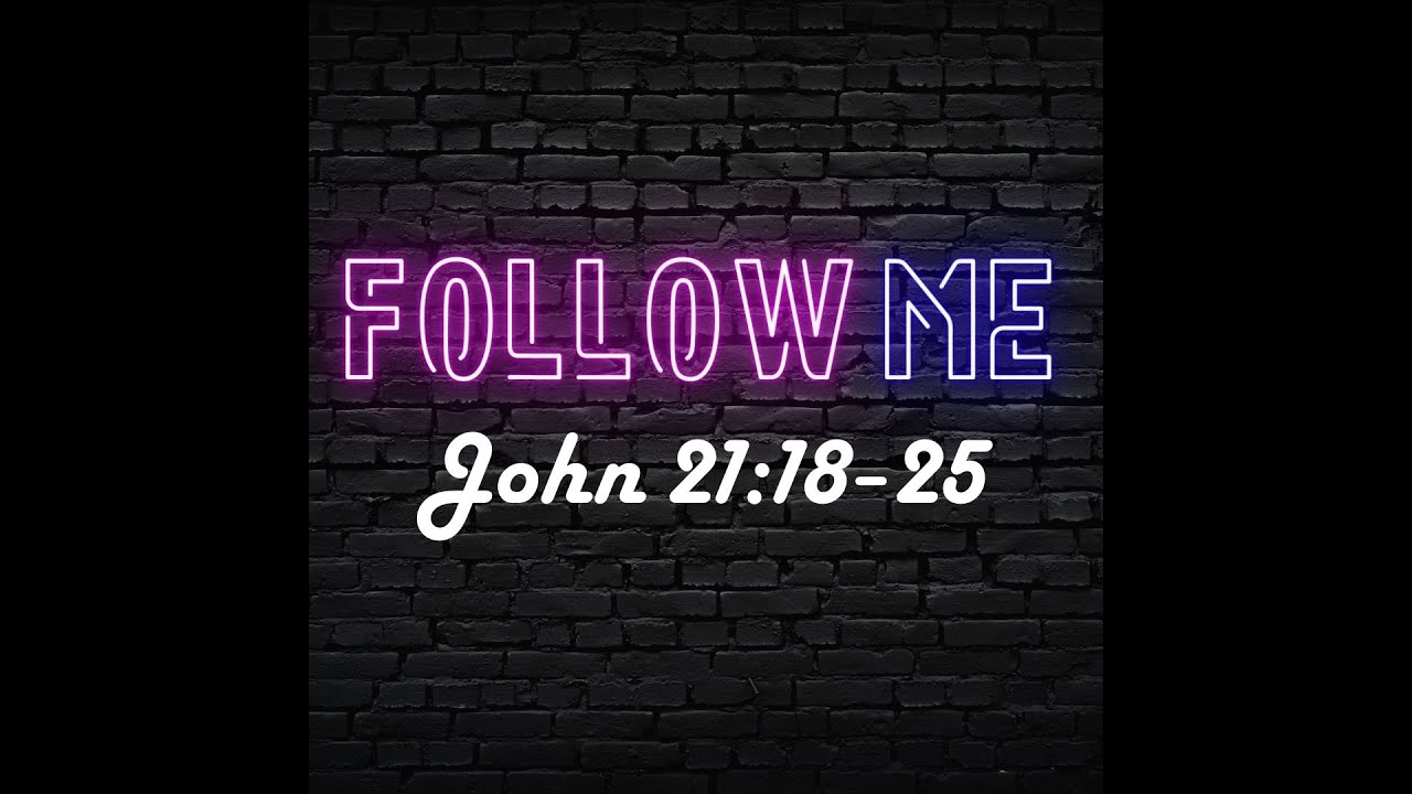 Follow Me John 21 18 25 04 30 2023 YouTube follow-me-john-21-18-25-04-30-2023-youtube