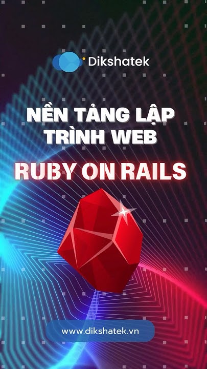 Ruby on Rails (RoR) được xem là một full-stack framework, xây dựng dựa trên ngôn ngữ lập trình ...