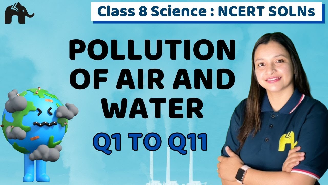 Pollution of air and water Class 8 Science | NCERT Solutions Chapter 18 ...