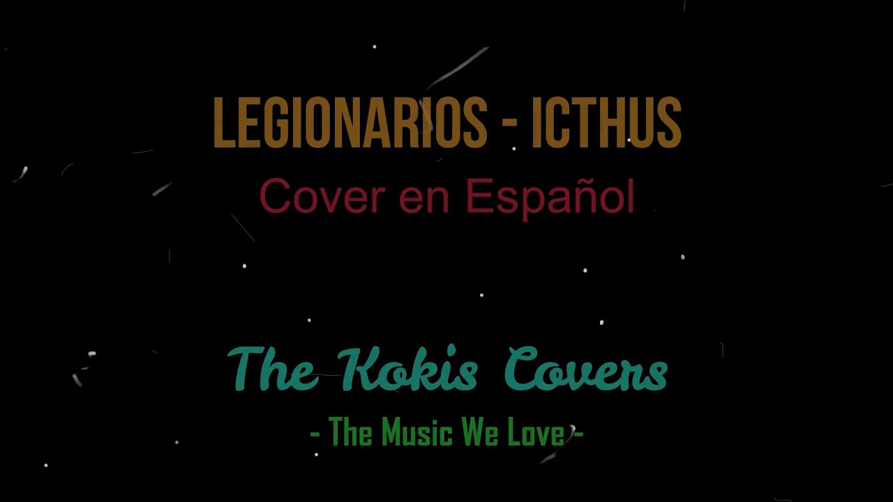 Legionarios Himno Icthus - The Kokis Covers (Cover en Español) - YouTube
