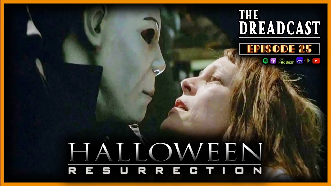 Halloween Resurrection (2002) | Episode 25 | The Dreadcast - YouTube