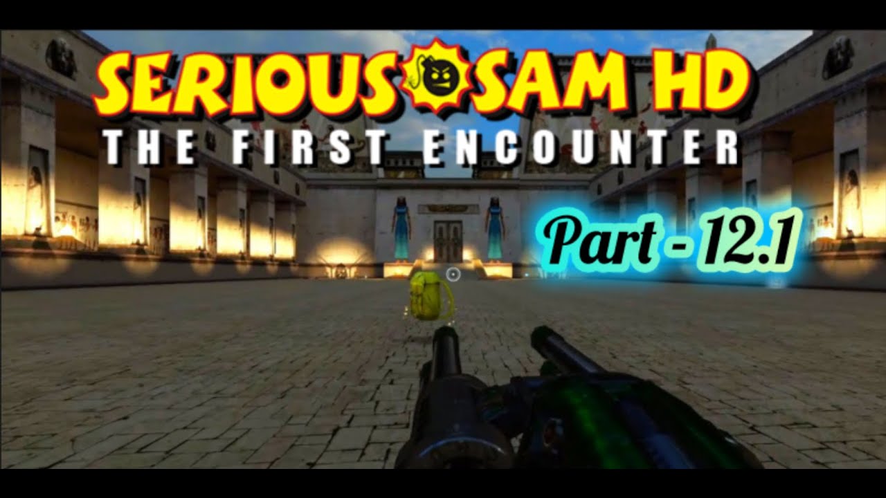Serious Sam TFE : Thebes - Luxor Part 1 Serious Sam HD 1 - YouTube