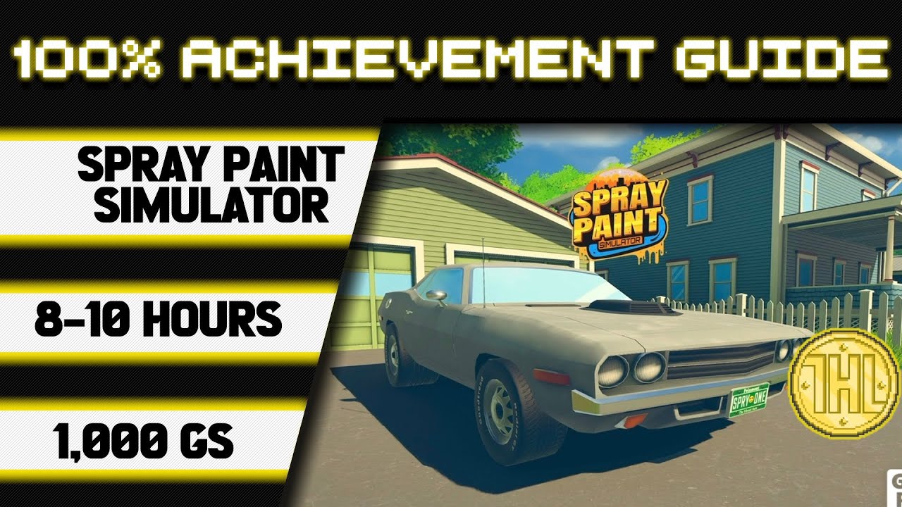Spray Paint Simulator 100% Achievement Walkthrough * 1000GS in 8-10 ...