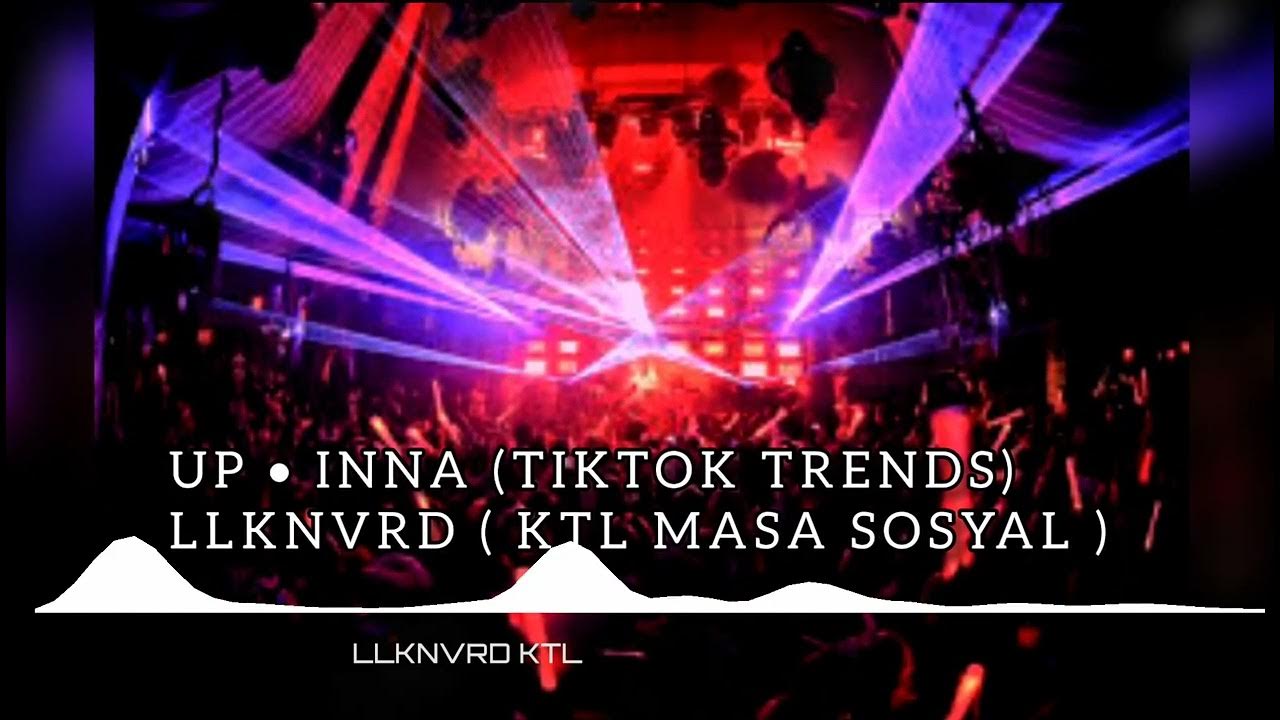 LK - UP • INNA (TIKTOK TRENDS) - LLKNVRD ( KTL MASA SOSYAL ) 130bpm - YouTube