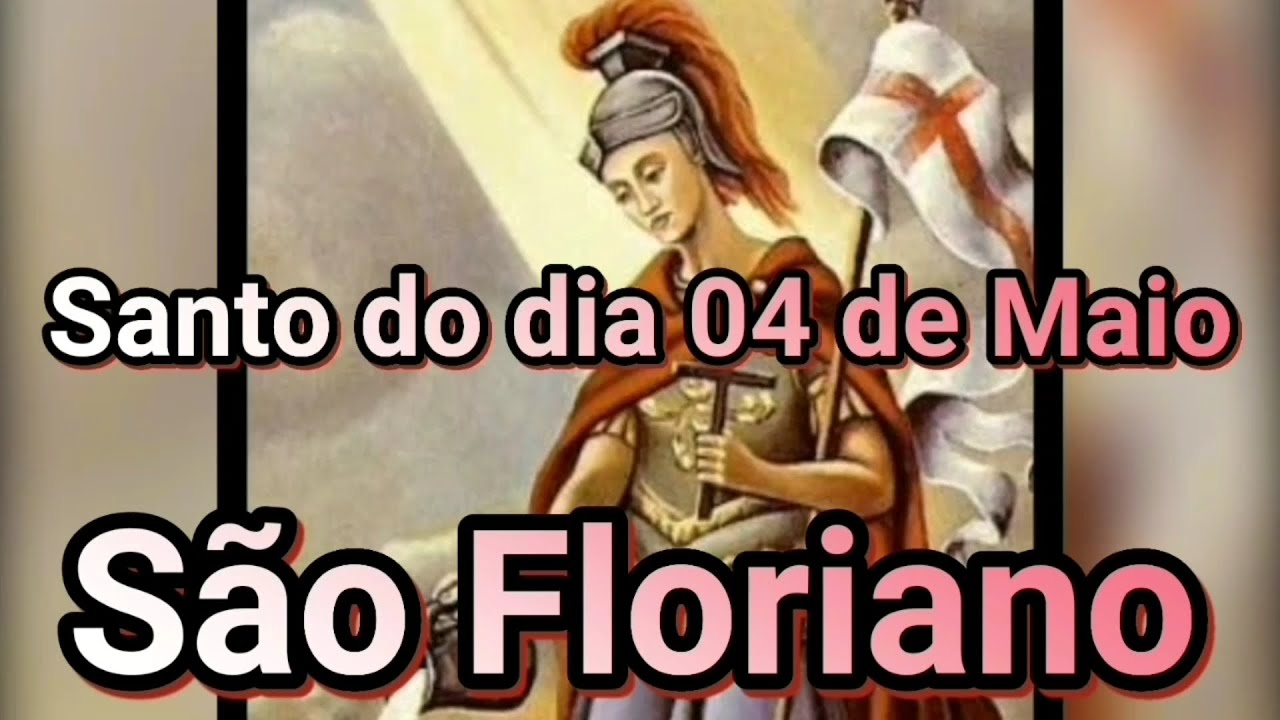 Santo do dia 04 de Maio – São Floriano - YouTube