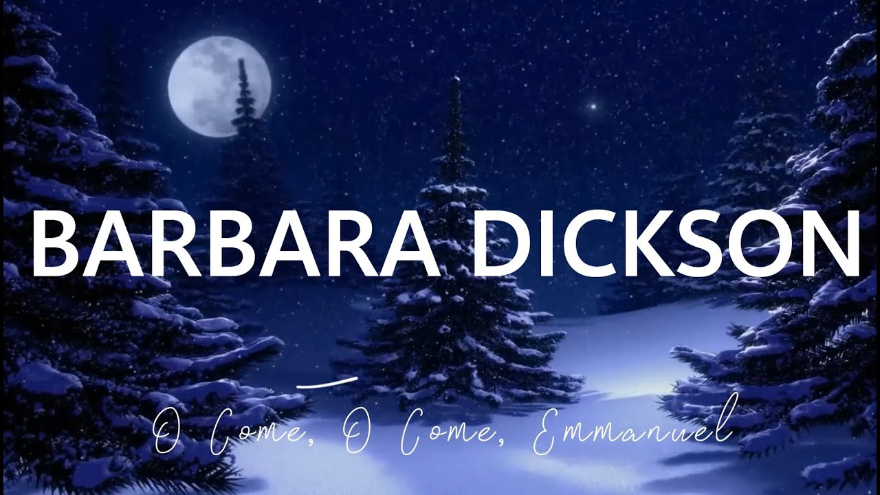 BARBARA DICKSON - O COME, O COME, EMMANUEL (Christmas Carol) from the ...
