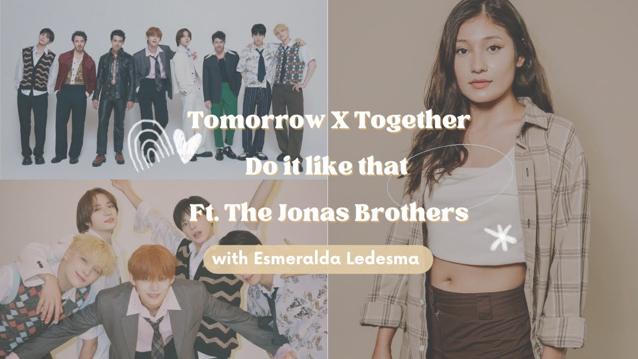 Tomorrow X Together- Do it like that Ft. Jonas Brothers | with ...
