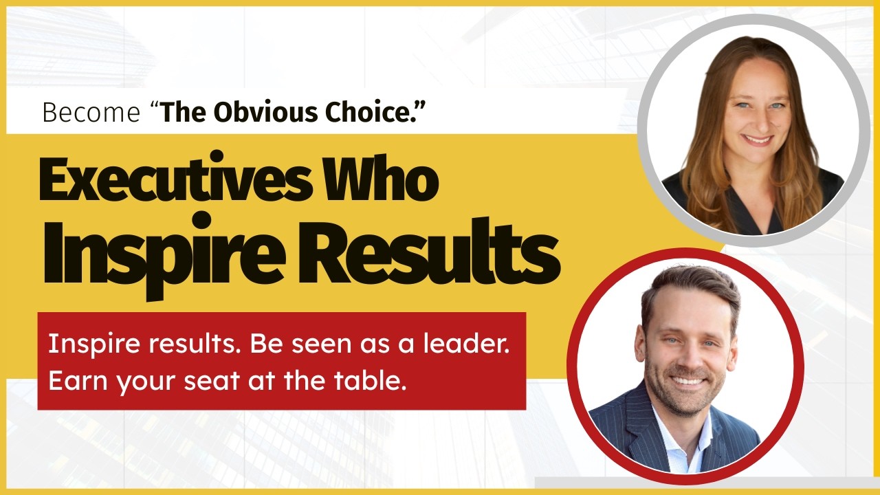 Executives Who Inspire Results | Become the Obvious Choice | Executive ...