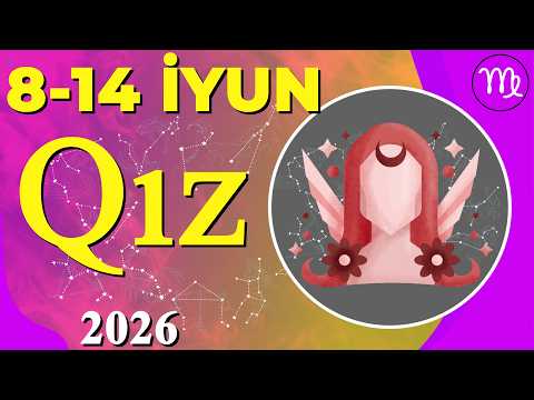 QIZ BÜRCÜ 8-14 İYUN: Həyatınızı Tam Qaydaya Salırsınız!