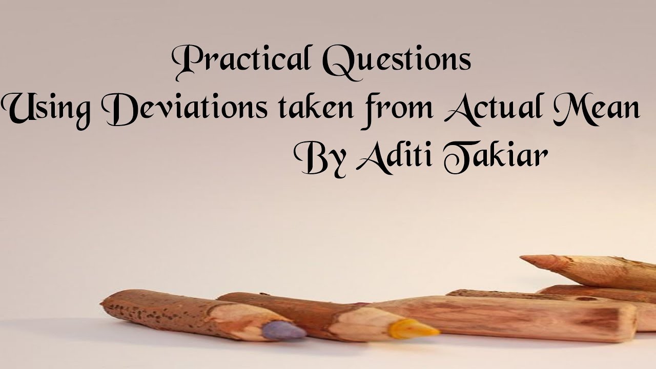 Practical Questions ( Using Deviations Taken From Actual Mean) - YouTube