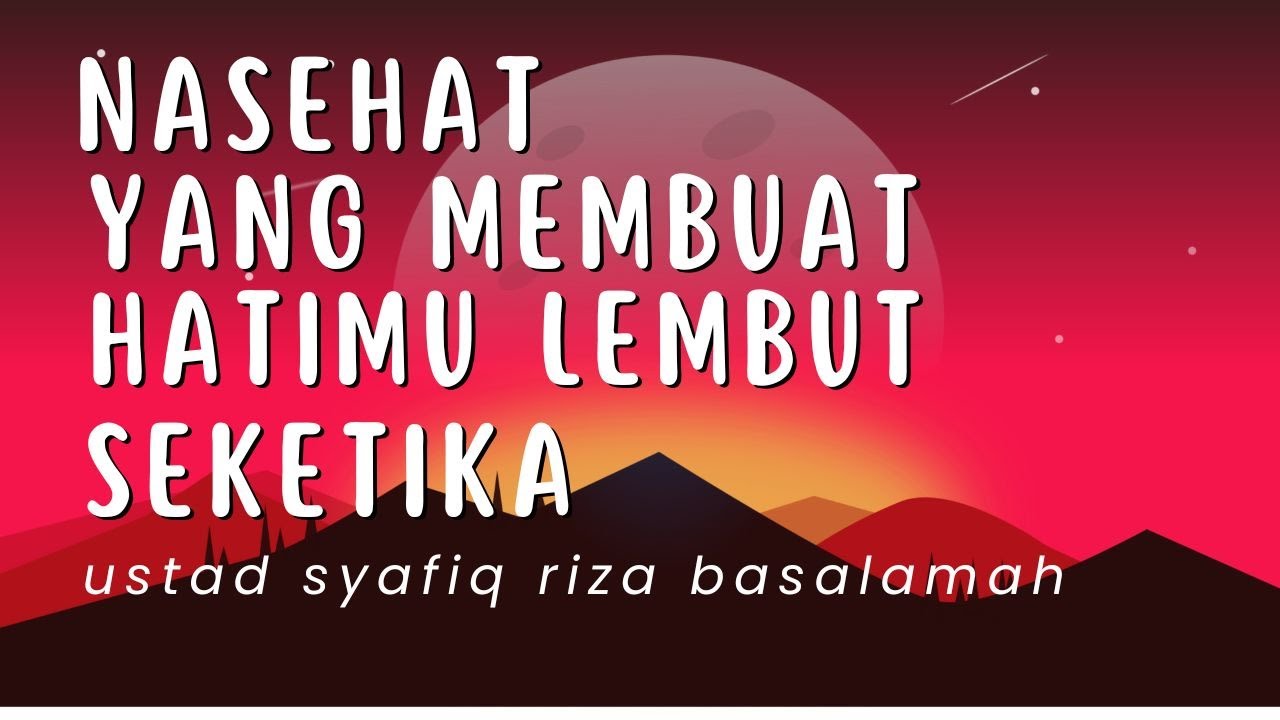 Nasehat yang menyentuh hati @SyafiqRizaBasalamahOfficial - YouTube
