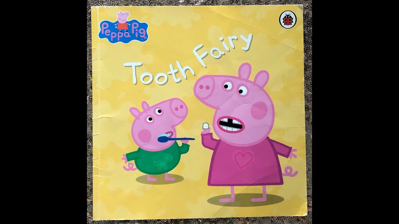 Tooth fairy - Peppa Pig book reading aloud - YouTube