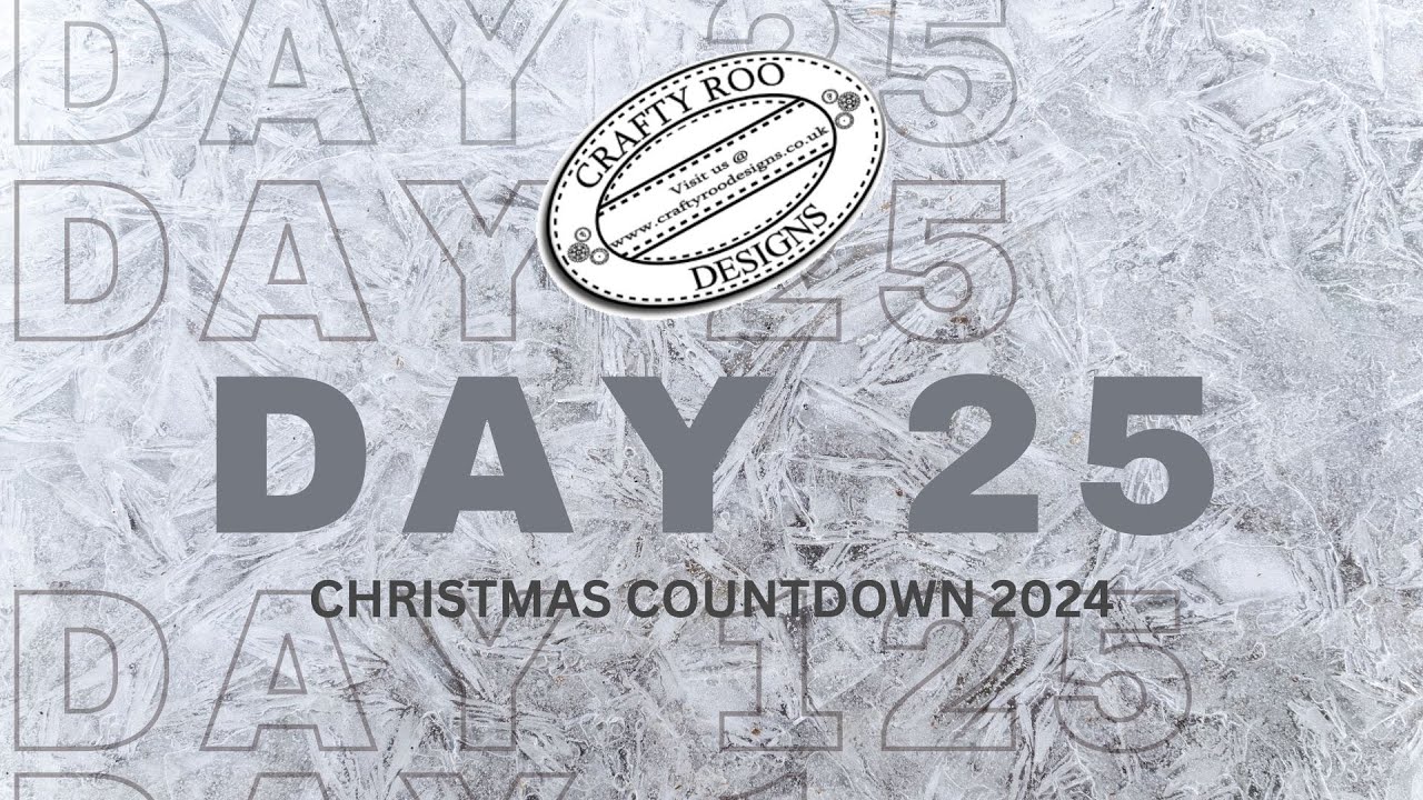 Crafty Roo Designs Christmas Countdown Day 25 - YouTube