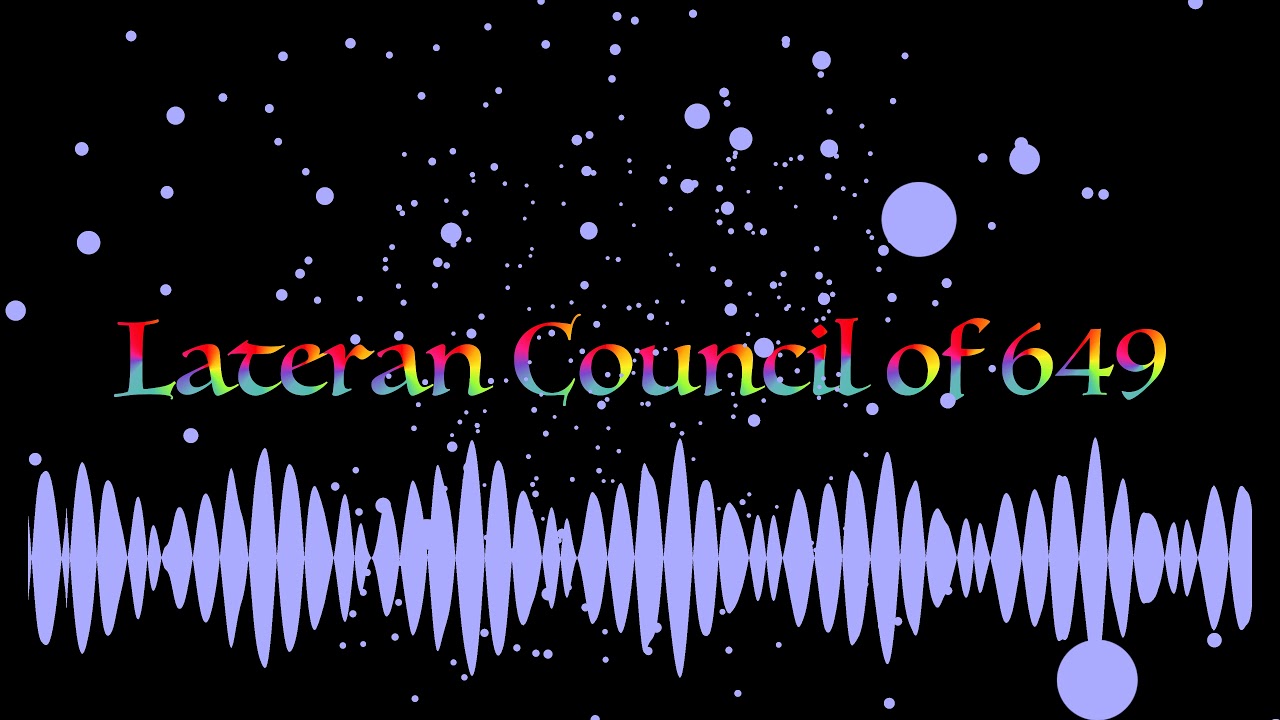 Lateran Council of 649 (original) - YouTube