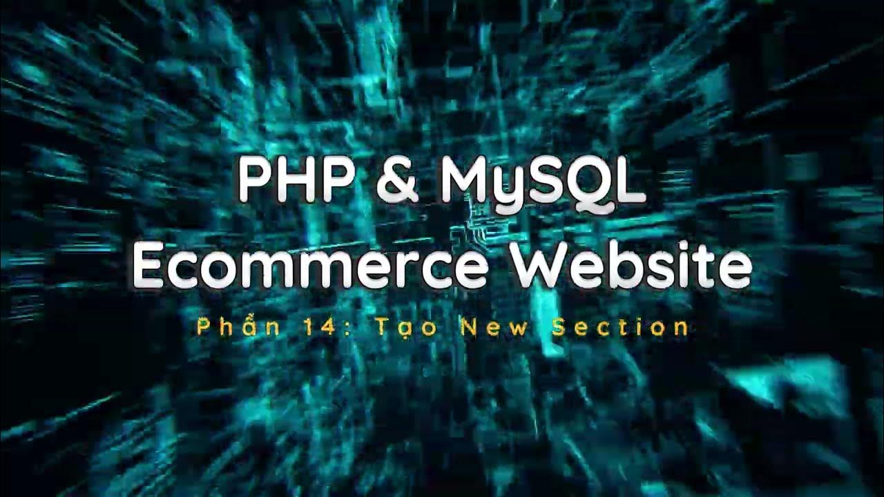 14. PHP & MySQL E-commerce -Tạo New Section - YouTube