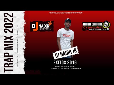 Trap Mix 2022 - Dj Nadir Jr Ft Terrible Evolution Corporation // Exitos 2016 // #mix #trap