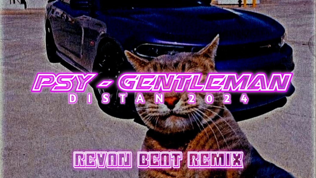 DJ PSY GENTLEMAN (DISTAN) | REVAN BEAT REMIX 2024 - YouTube