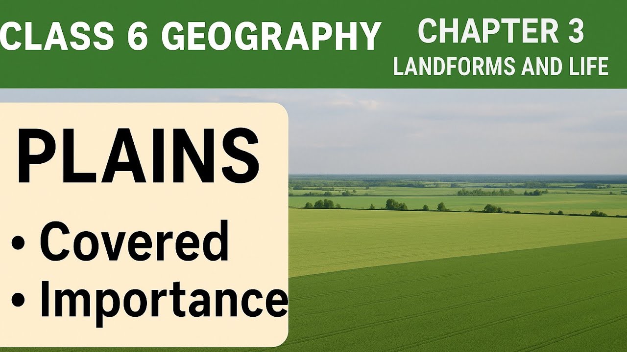 Class 6 Geography | Chapter 3: Landforms and Life - Part 4 | Plains ...