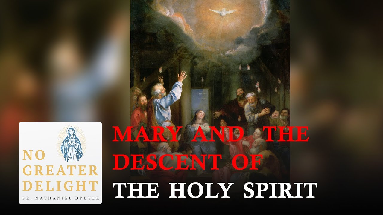 Mary and the Descent of the Holy Spirit - May 19, 25 | No Greater ...