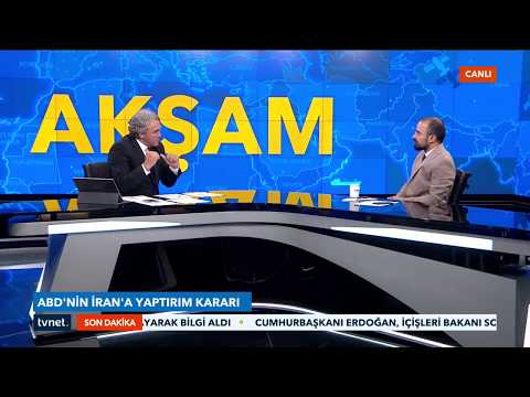 Serhan Afacan ABD'nin İran'a Yaptırım Kararını ve Kararın Bölgesel Etkilerini Değerlendirdi 8.8.2018