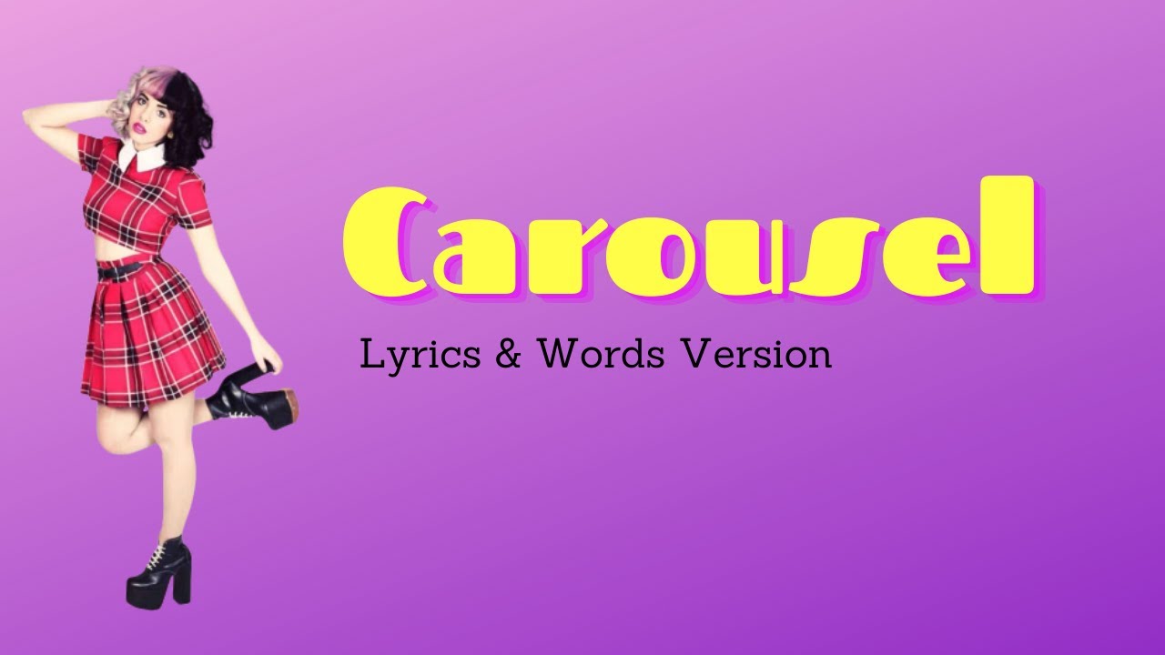 Melanie Martinez - Carousel (Lyrics) - YouTube