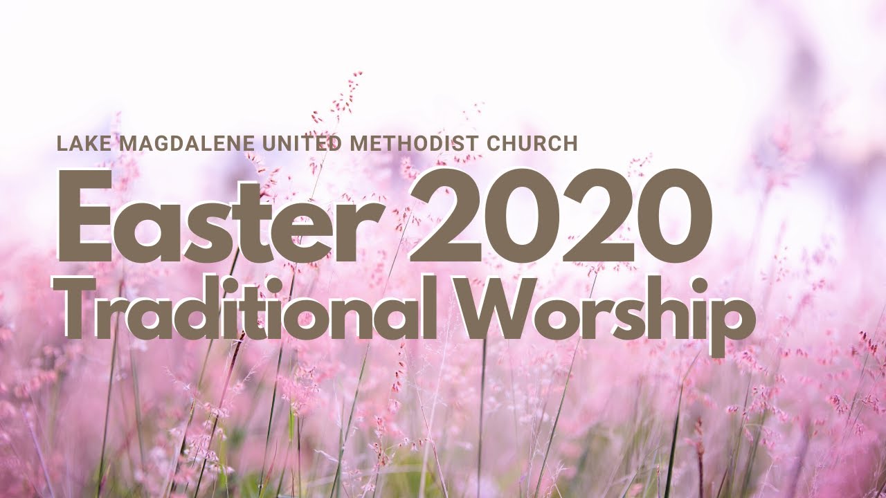Easter Sunday 4/12/2020 - Traditional Worship (FULL SERVICE) - YouTube