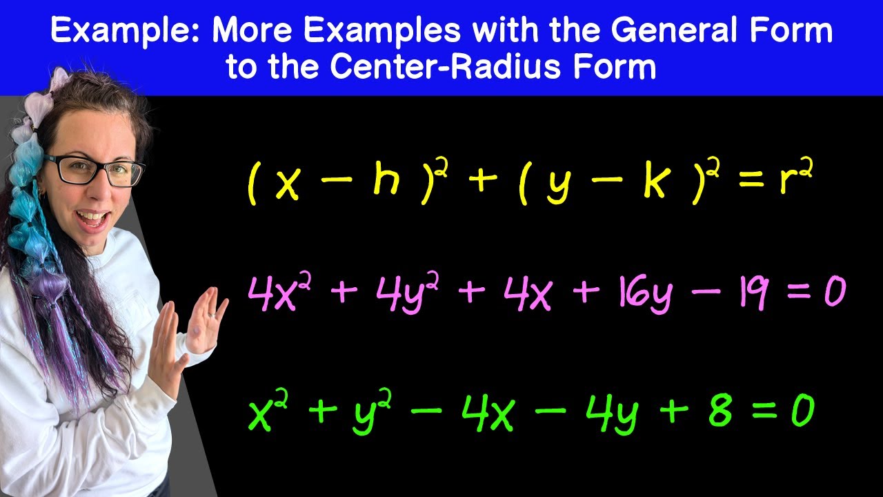 Examples: The General Form of a Circle to Center-Radius Form (with ...