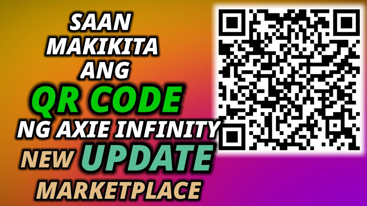 Paano Makikita Ang Qr Code ng axie Sa New Update Ng Marketplace - YouTube