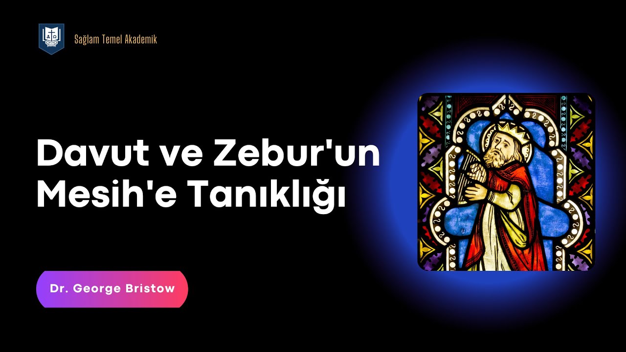 Davut ve Zebur'un Mesih'e Tanıklığı | Mesih Sırrı | Dr. George Bristow ...