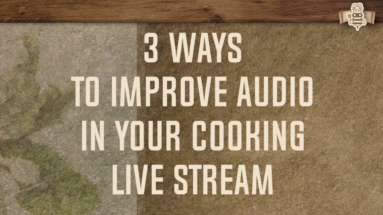 Live Streaming Cooking - How I Improved My Audio In The Kitchen - YouTube