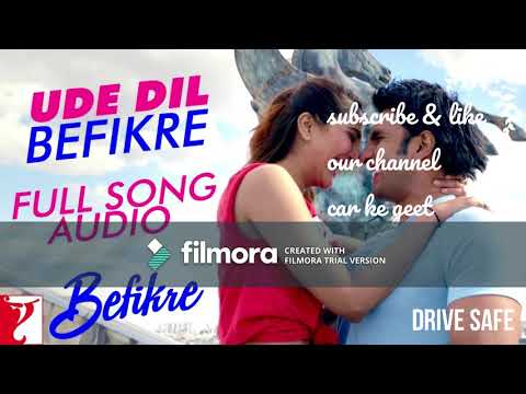 Ude Dil Befikre - Full Song | Befikre | Ranveer Singh | Vaani Kapoor | Benny Dayal