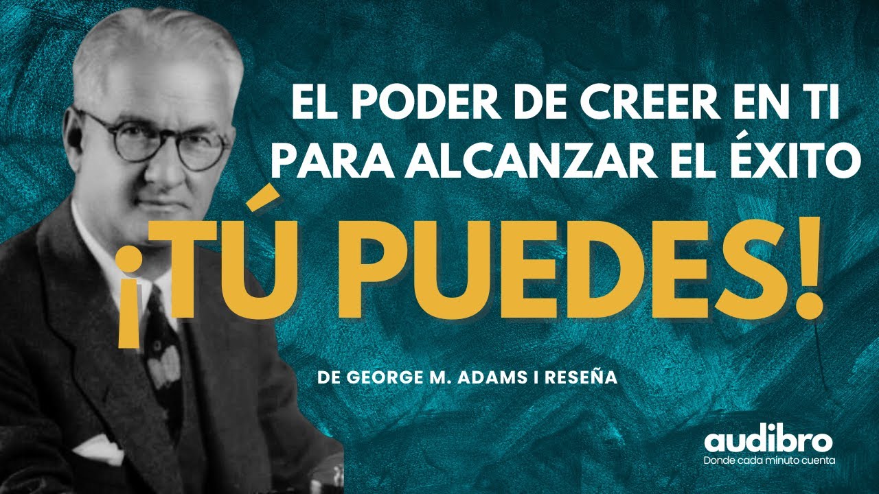 ¡Tú Puedes! El poder de creer en ti para alcanzar el éxito de George M ...