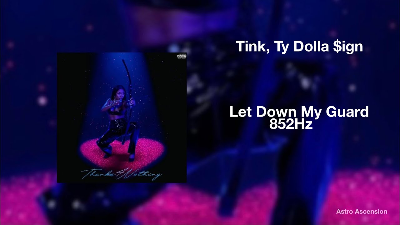 Tink & Ty Dolla $ign - Let Down My Guard [852Hz Harmony with Universe ...