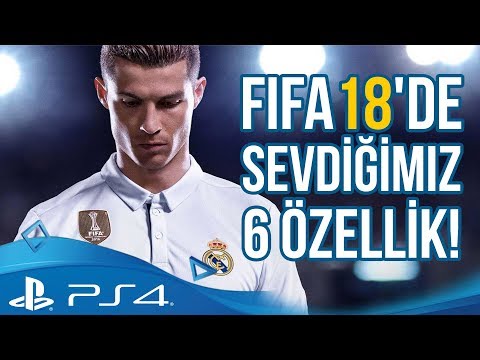 FIFA 18'de Sevdiğimiz 6 Özellik!