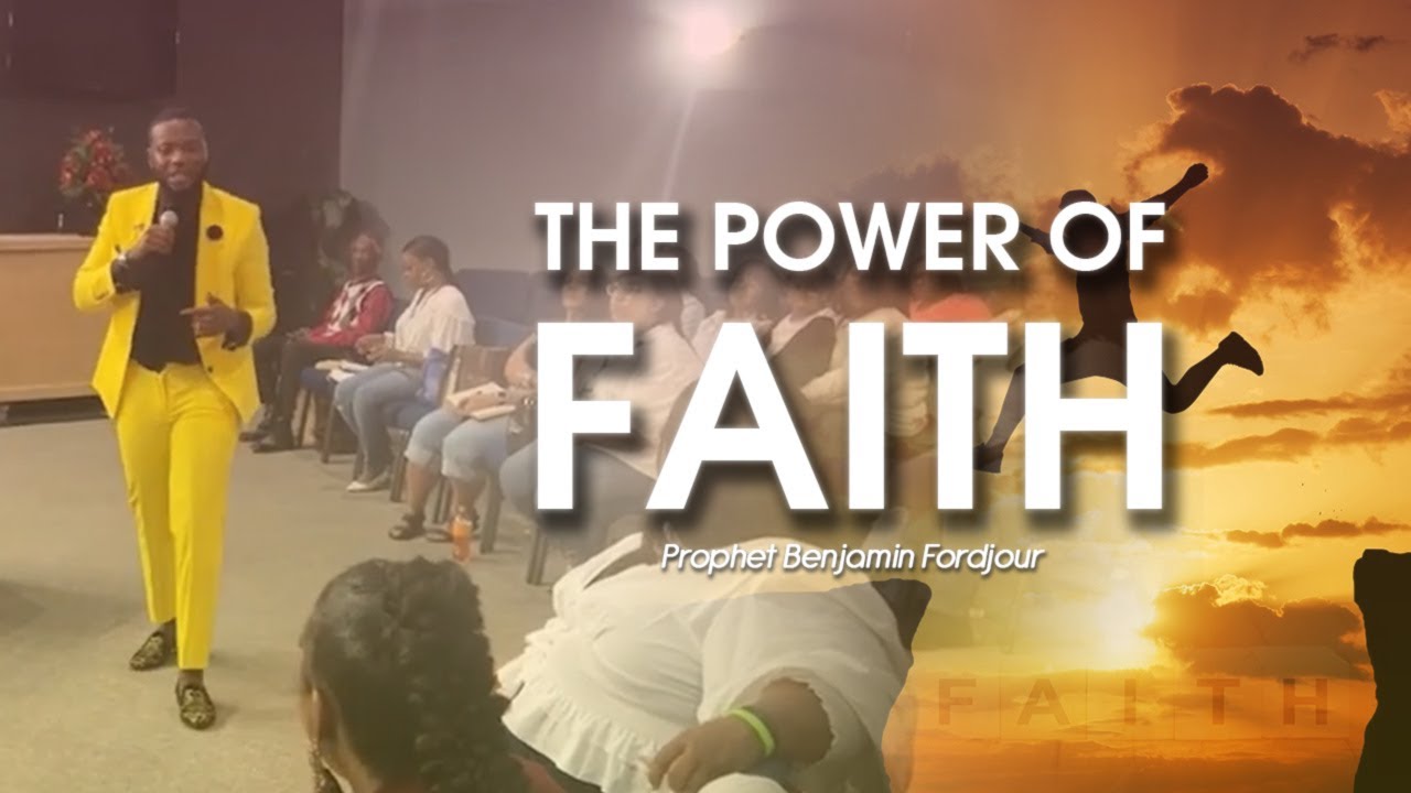 THE POWER OF FAITH BY Prophet Benjamin Fordjour - YouTube