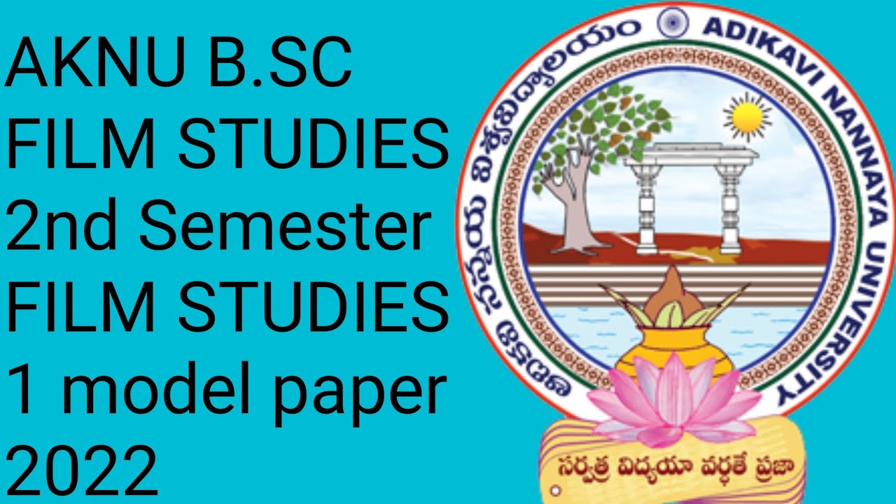 AKNU B.SC FILM STUDIES 2nd Semester FILM STUDIES 1 model paper 2022 ...