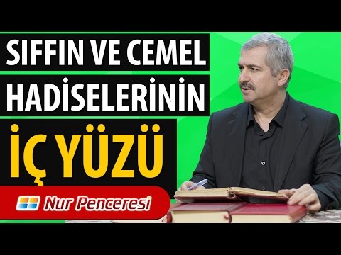 Dr. Burhan SABAZ - Sıffin ve Cemel Hadiselerinin İçyüzü