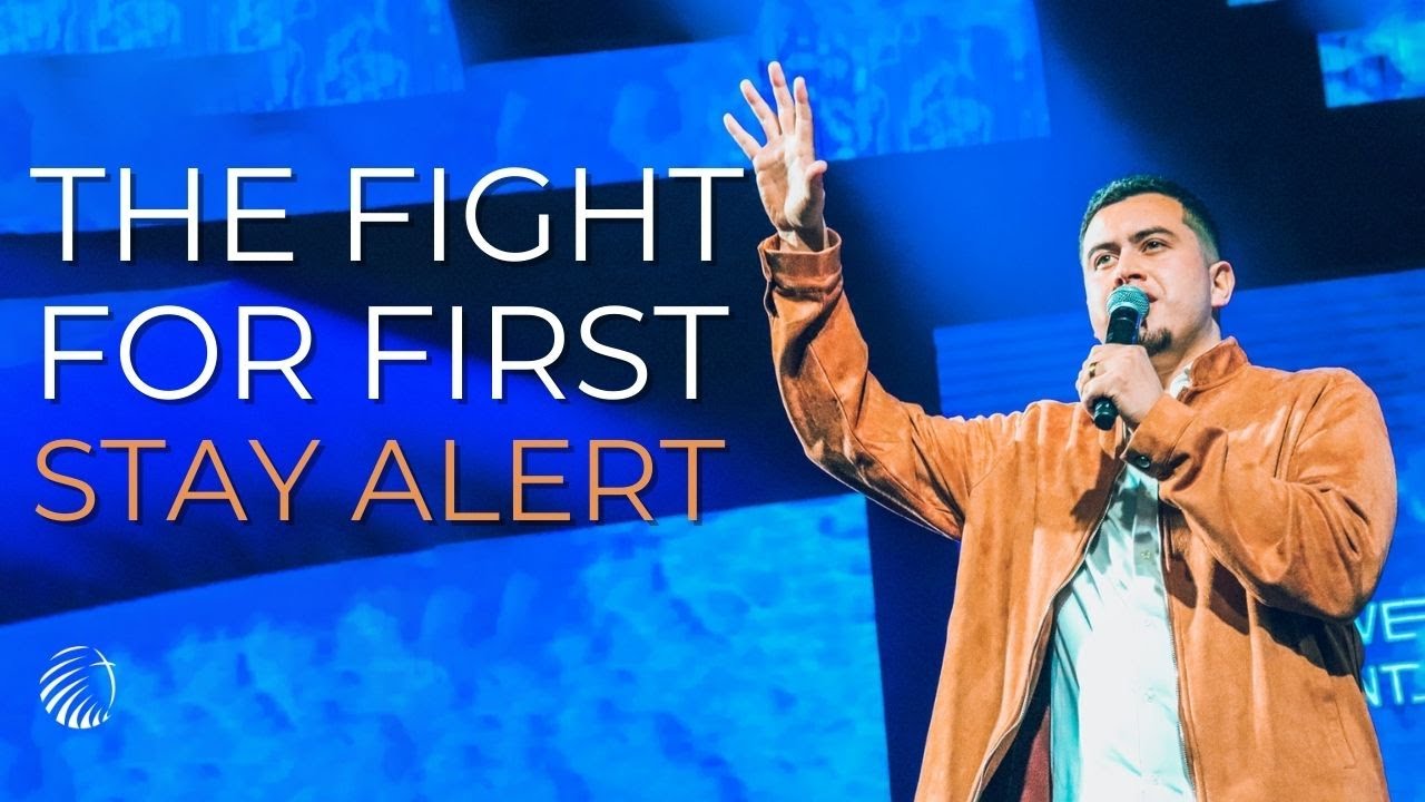 The Fight For First (Stay Alert) | Pastor Christian De La Rosa - YouTube