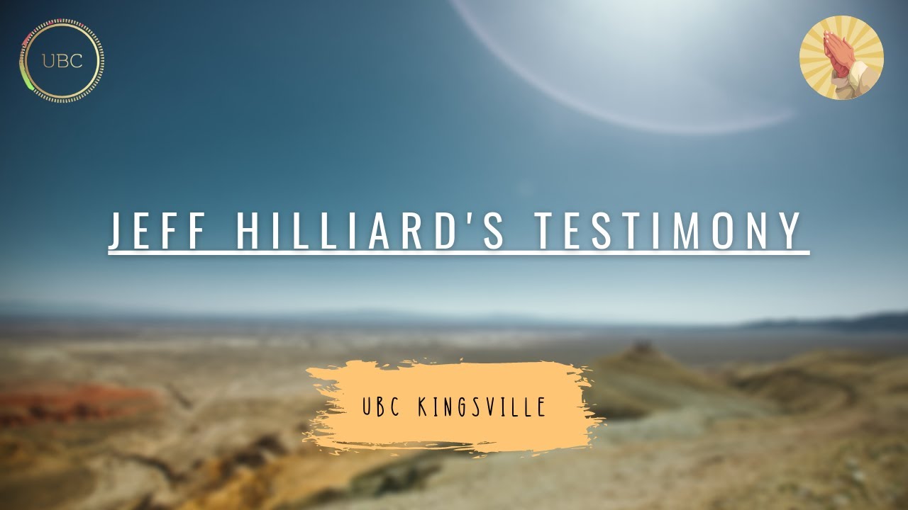 My Testimony - Jeff Hilliard | UBC Kingsville - YouTube