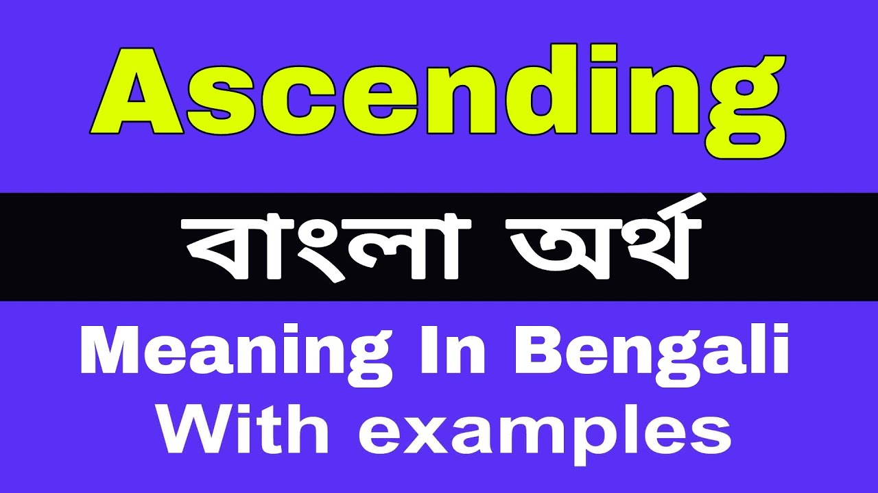 Ascending Meaning In Bengali Ascending 