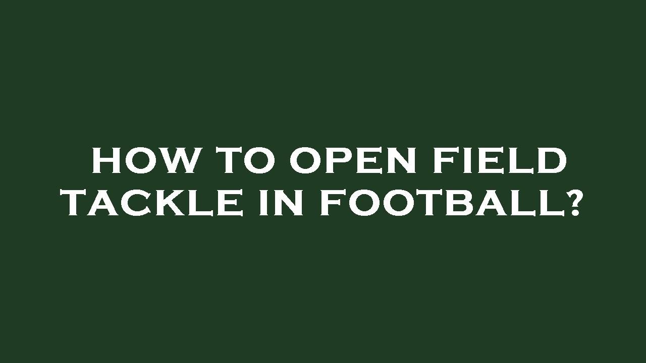 How to open field tackle in football? - YouTube