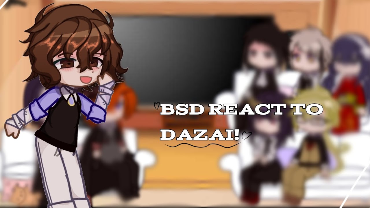 `Bsd react to Dazai`//Bungou stray dogs\\ {soukoku,Angst ...