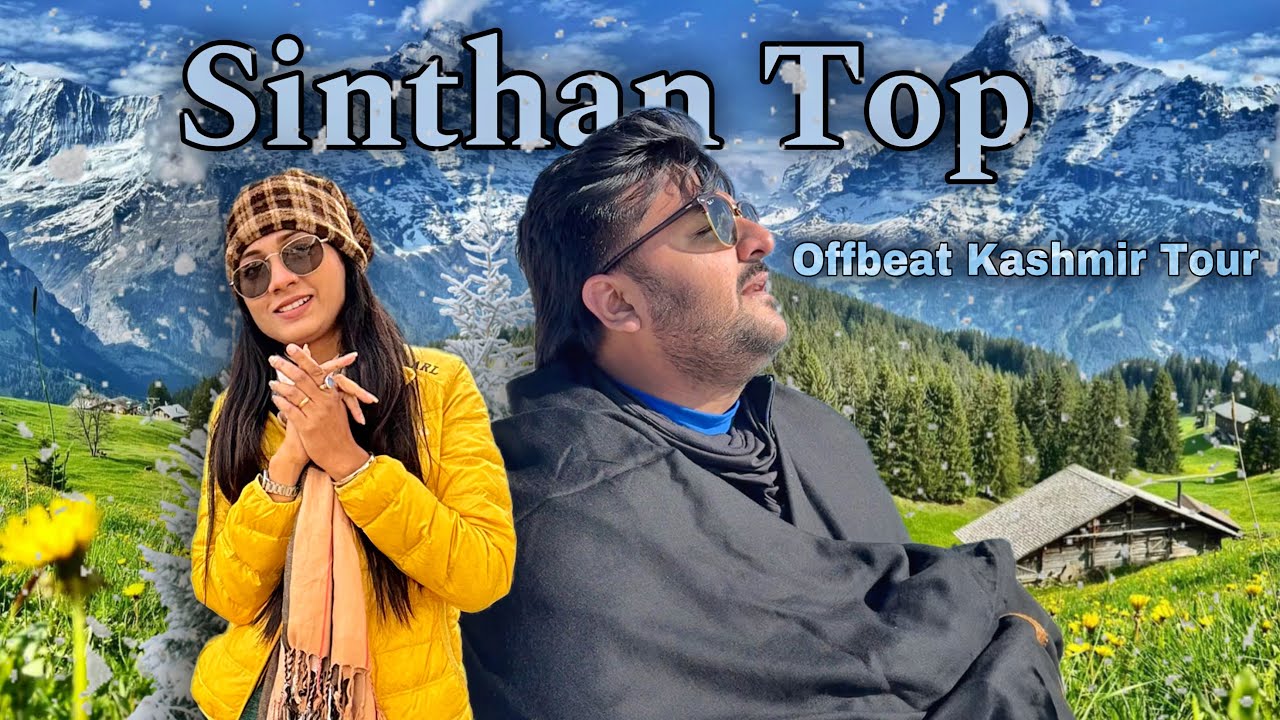 Exploring Offbeat Kashmir Sinthan Top, Daksum & Kokernag || New Offbeat ...